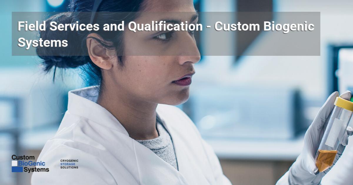 Field Services and Qualification | Custom Biogenic Systems